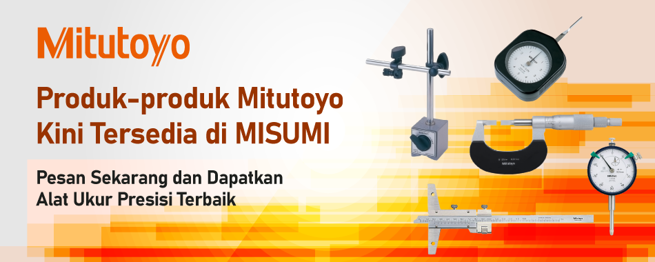 Produk-produk MITUTOYO kini tersedia di MISUMI | MISUMI Indonesia