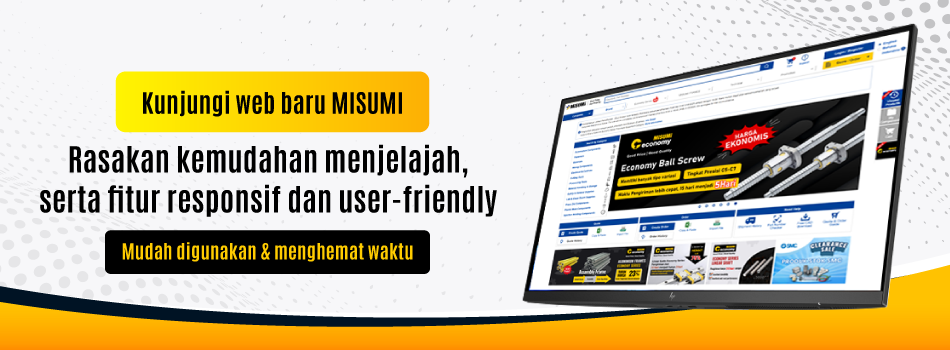 Web Versi Baru: Tampilan Baru & Fitur Lebih Baik | MISUMI Indonesia